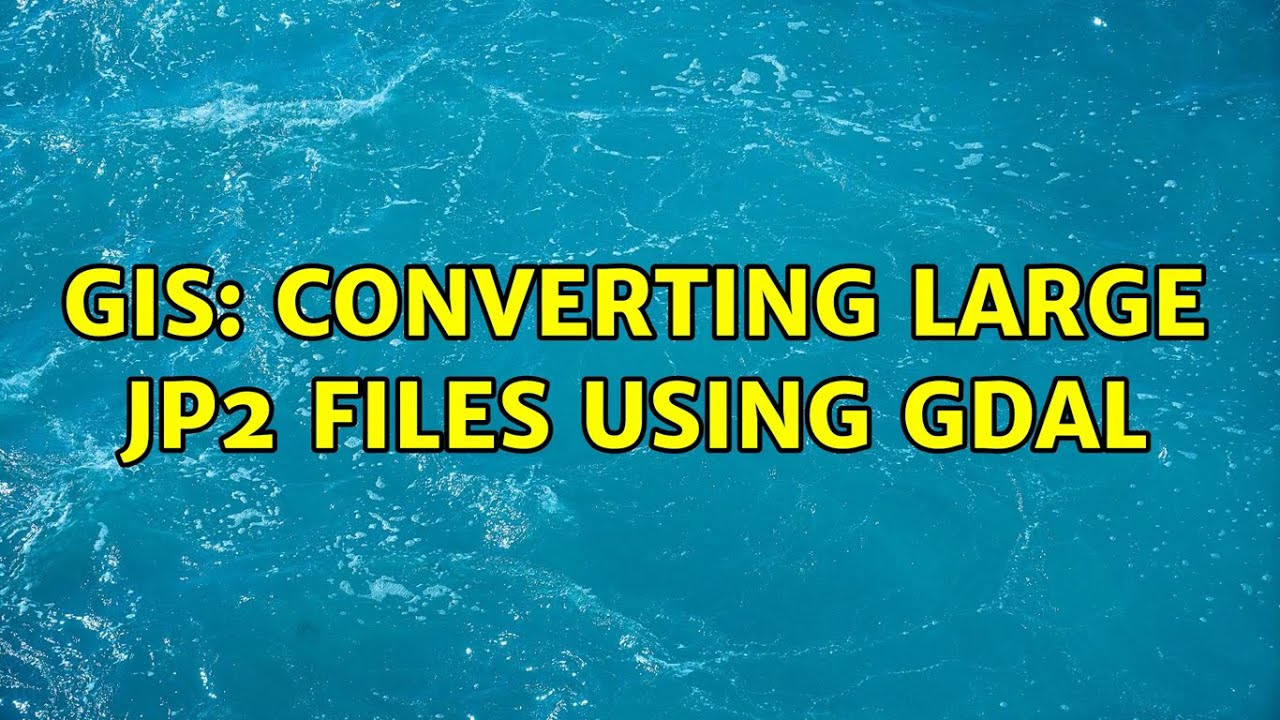 Gis Converting Large Jp2 Files Using Gdal Youtube