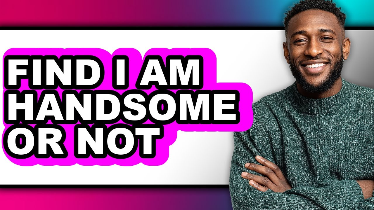 How to Find I Am Handsome or Not - Full Comparison - YouTube