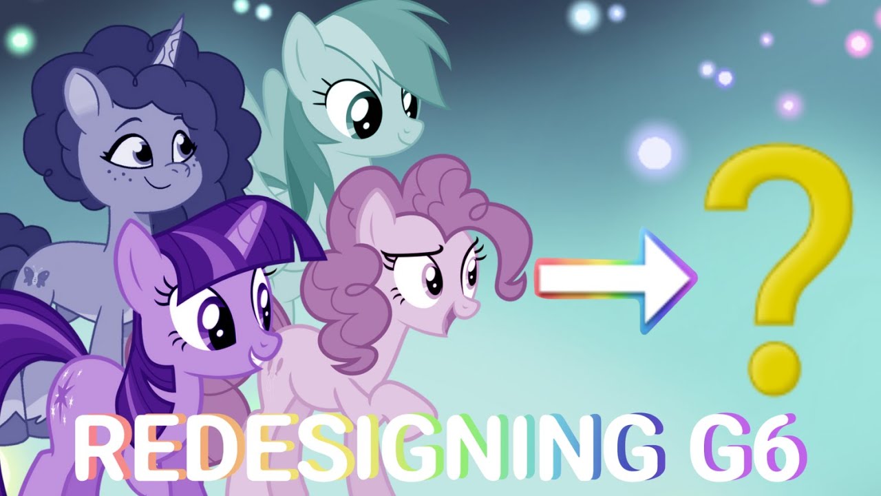 REDESIGNING G6! (an MLP speedpaint) - YouTube