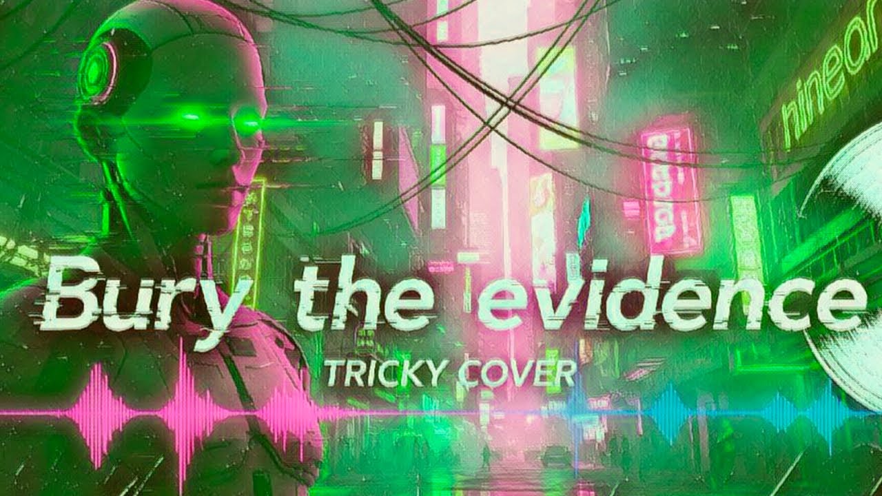 Bury the evidence - Tricky cover - YouTube