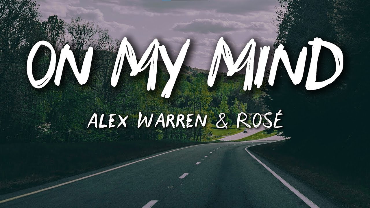 Alex Warren & ROSÉ – On My Mind (Lyrics) | Soft Romantic Longing - YouTube