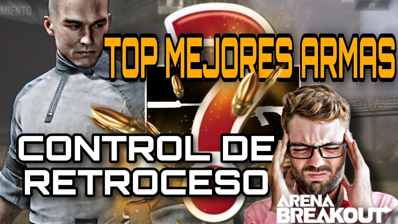 TOP 10 MEJORES ARMAS CONTROL DE RETROCESO | ARENA BREAKOUT | JDTOVARC ...