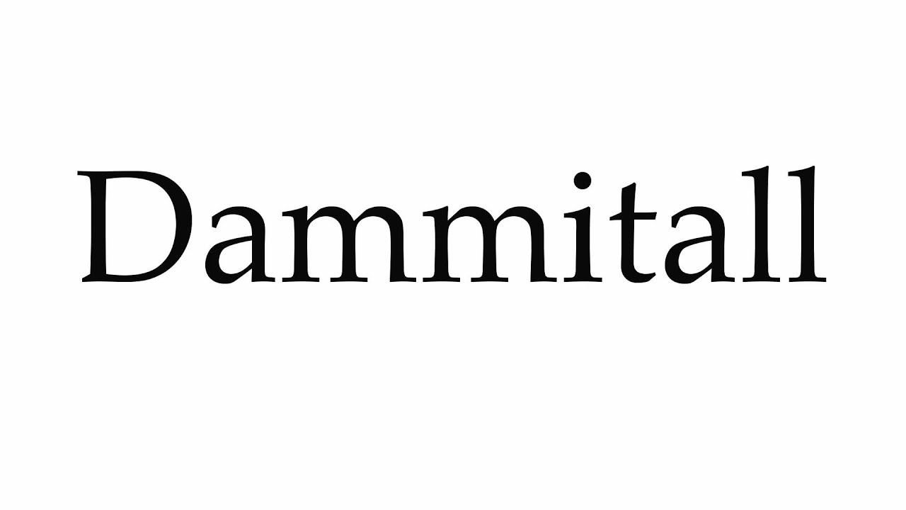 How to Pronounce Dammitall - YouTube