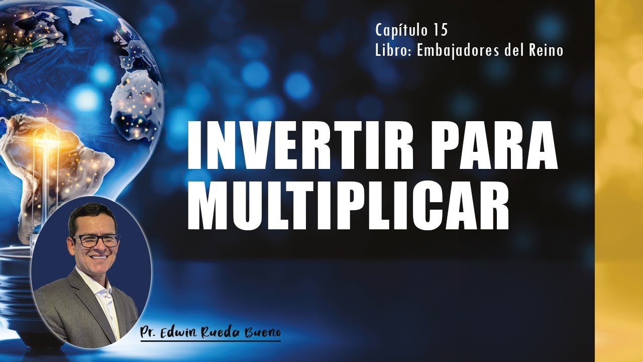 INVERTIR PARA MULTIPLICAR - Capítulo 15 - Edwin Rueda - YouTube