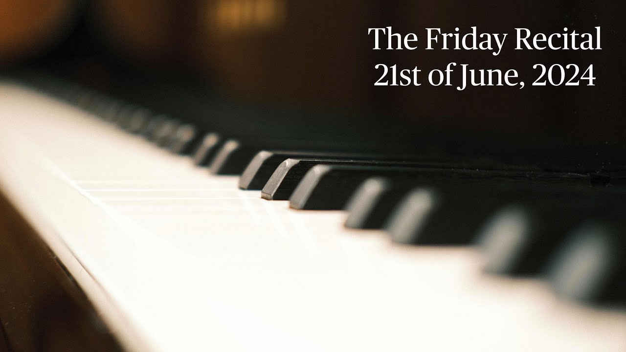 The Friday Recital - 21st of June, 2024 - YouTube