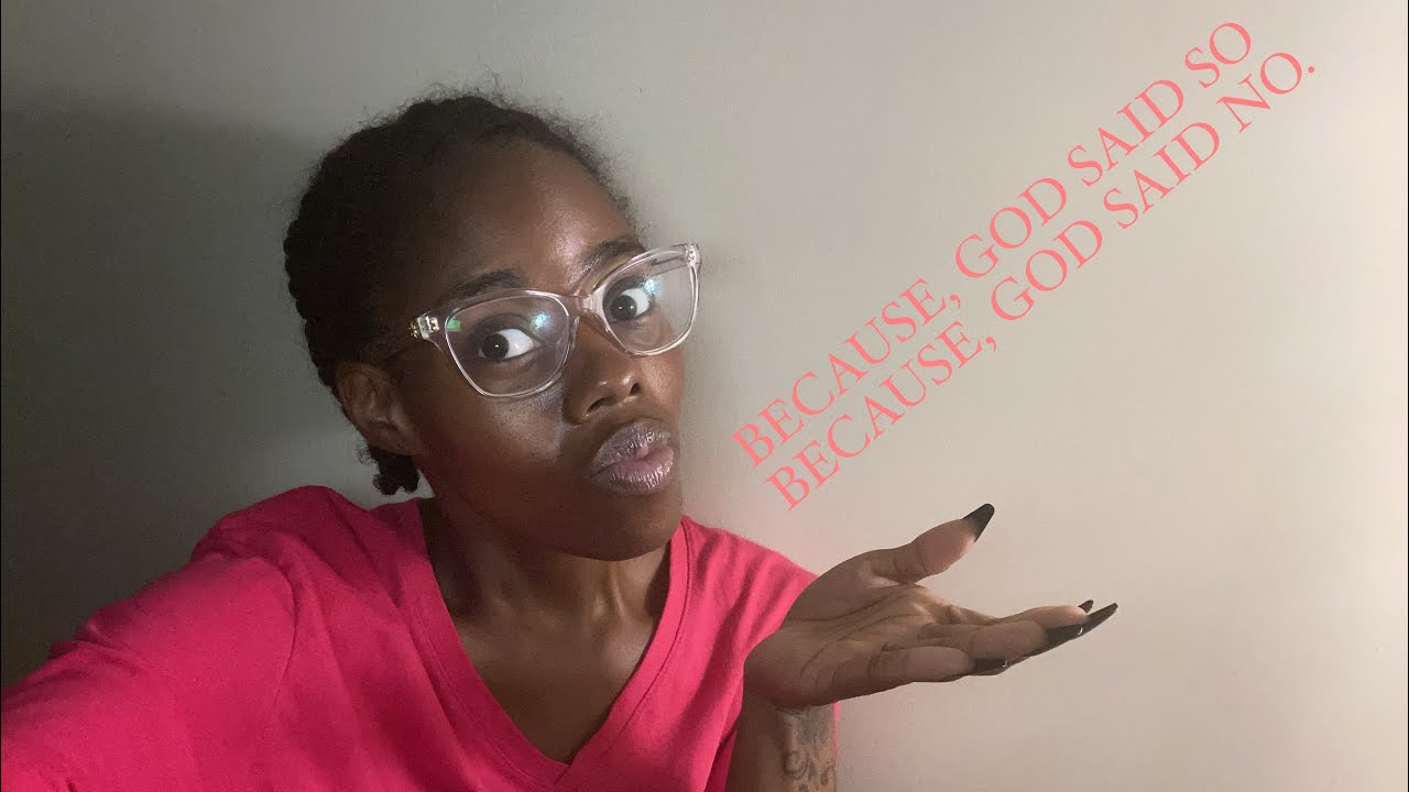 Because, God said so. | Because, God said no. - YouTube