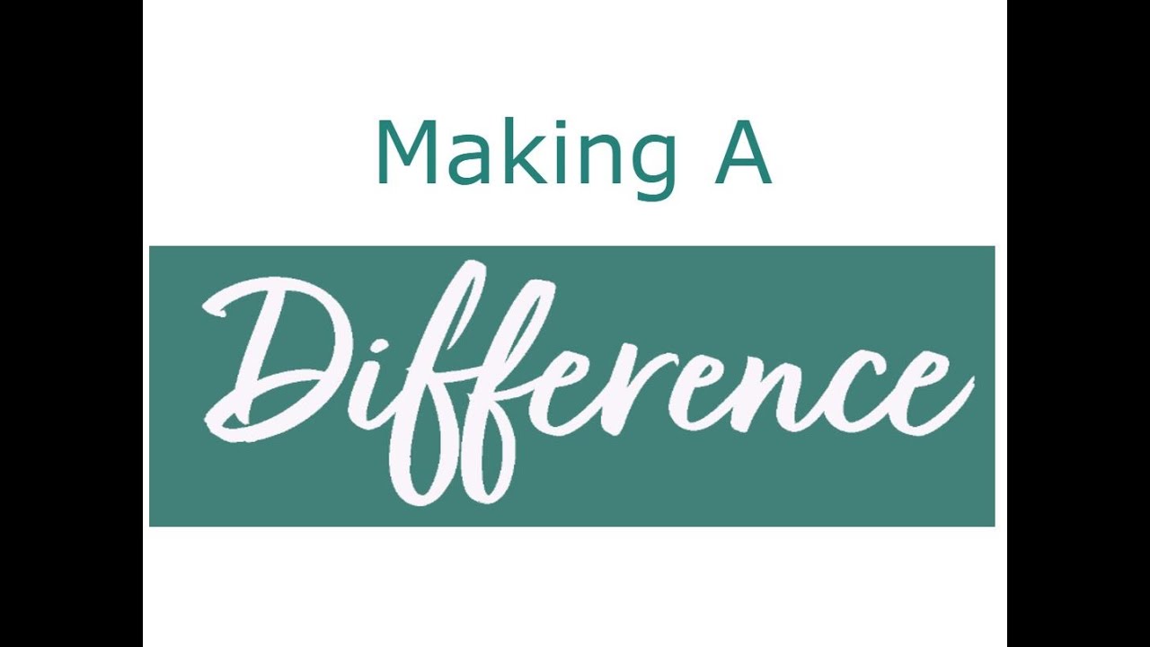 Making a Difference - YouTube