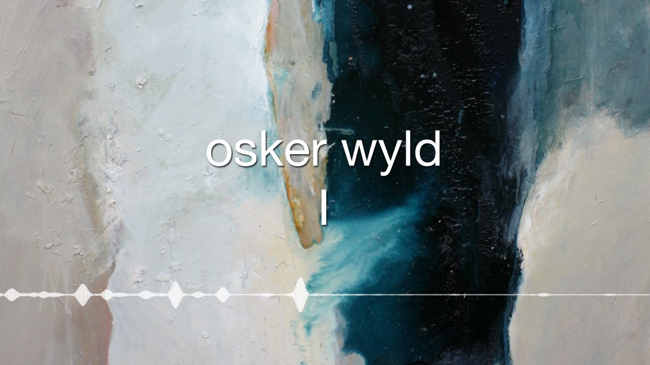 osker wyld — 'I' (full album stream) - YouTube