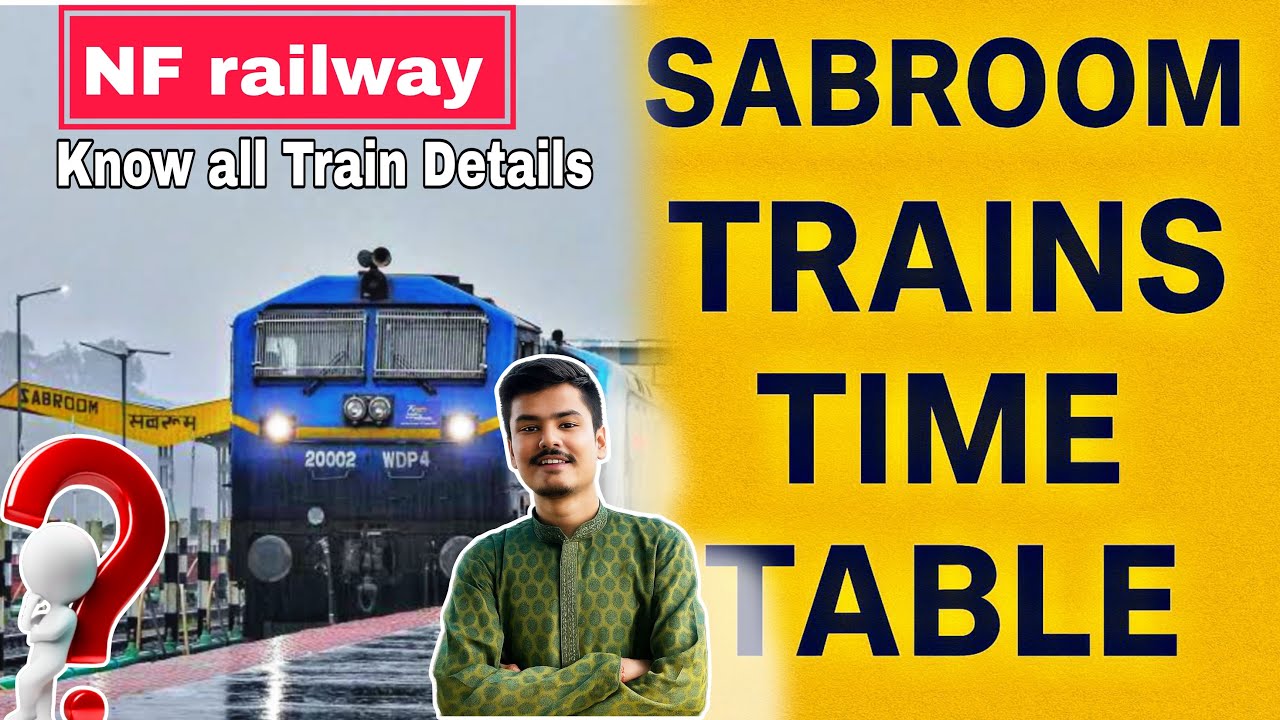SABROOM RAILWAY STATION || TRAIN TIME TABLE | NF RAILWAY - YouTube