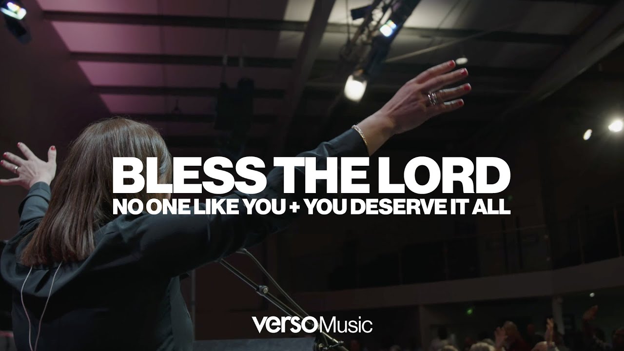 Bless the Lord / No One like You / You deserve it All - YouTube