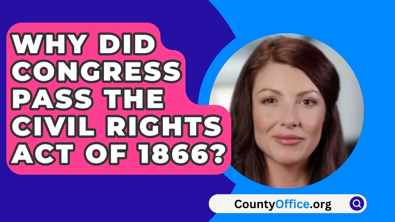 Why Did Congress Pass The Civil Rights Act Of 1866? - CountyOffice.org ...