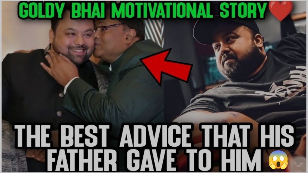 GOLDY BHAI TALKING ABOUT HIS FATHER BEST ADVICE | GOLDY BHAI HARD ...