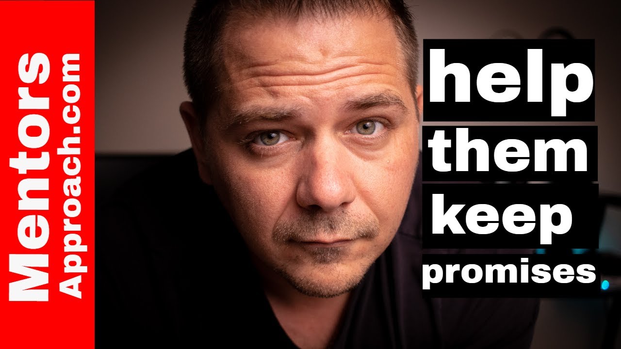 5 Steps to Help People Keep Their Promises to You – Mentorsapproach.com