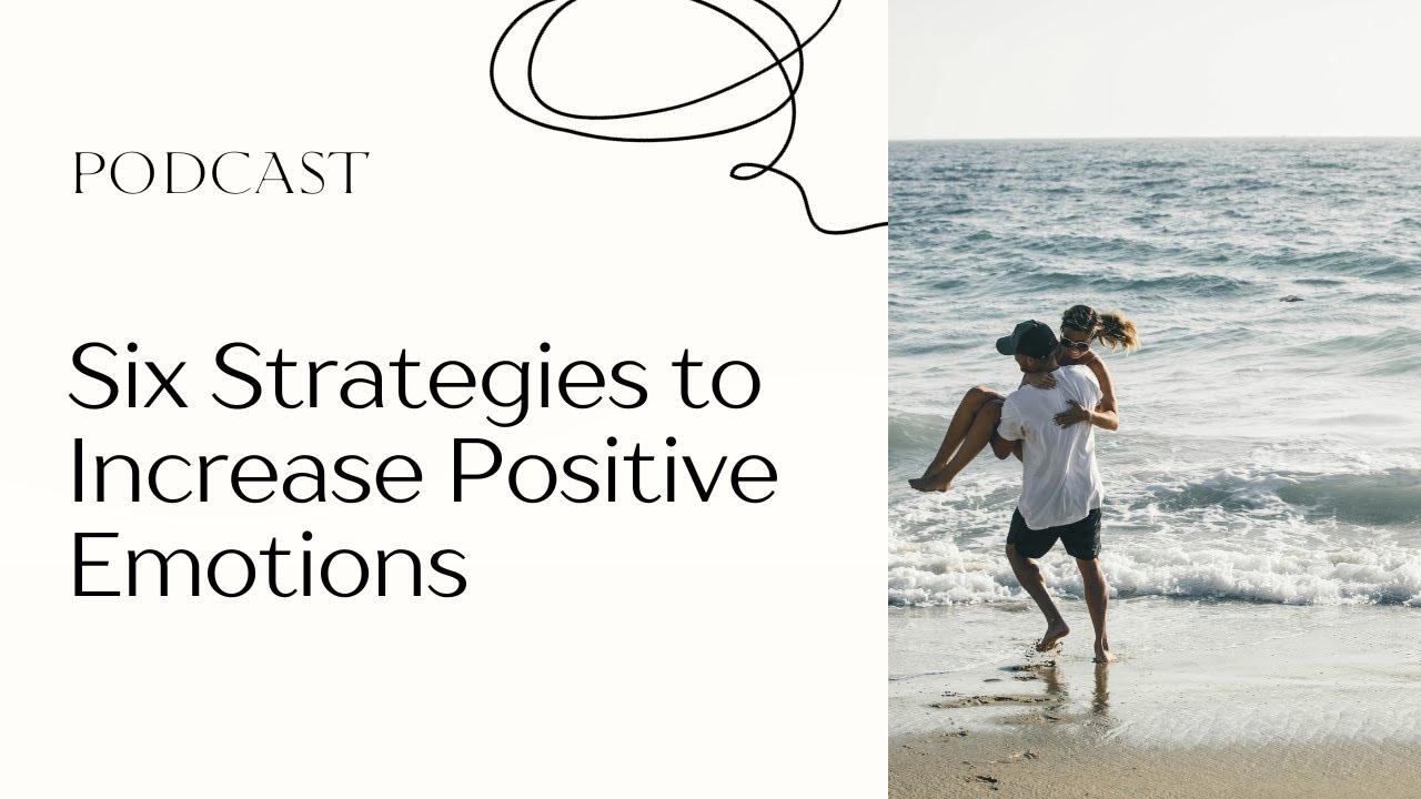 Six Strategies to Increase Positive Emotions - YouTube