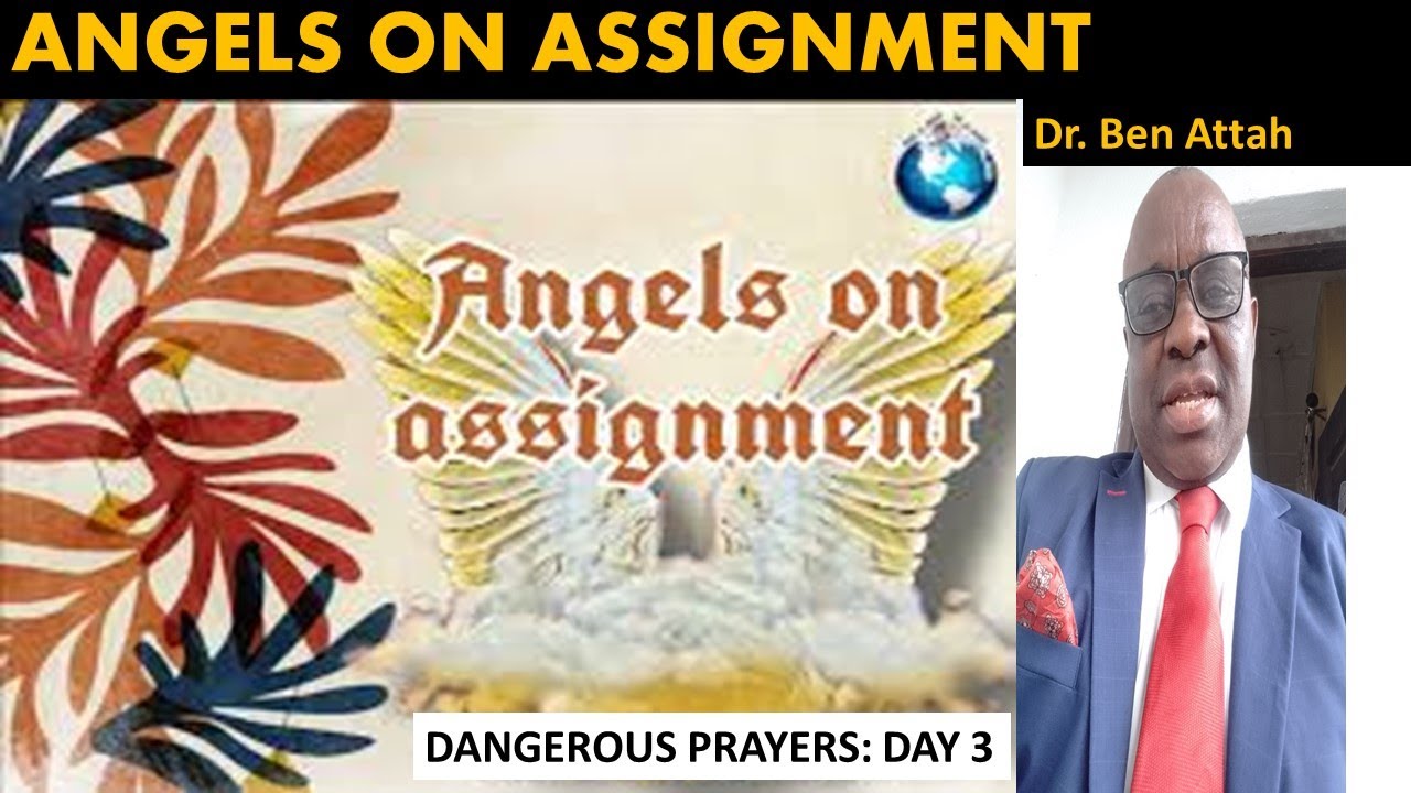 DAY 3, ANGELS ON ASSIGNMENT I DR. BEN ATTAH - YouTube