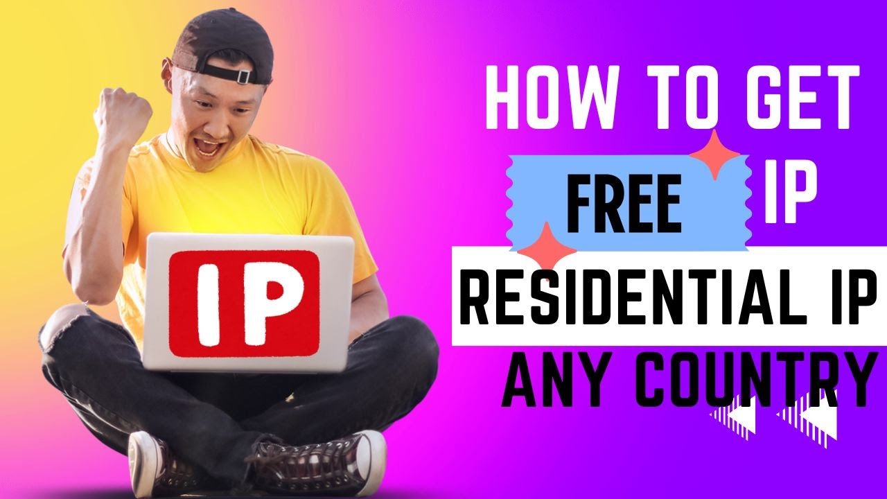 How to Get Free IP Address 2024 | Free Residential IP Any Country ...