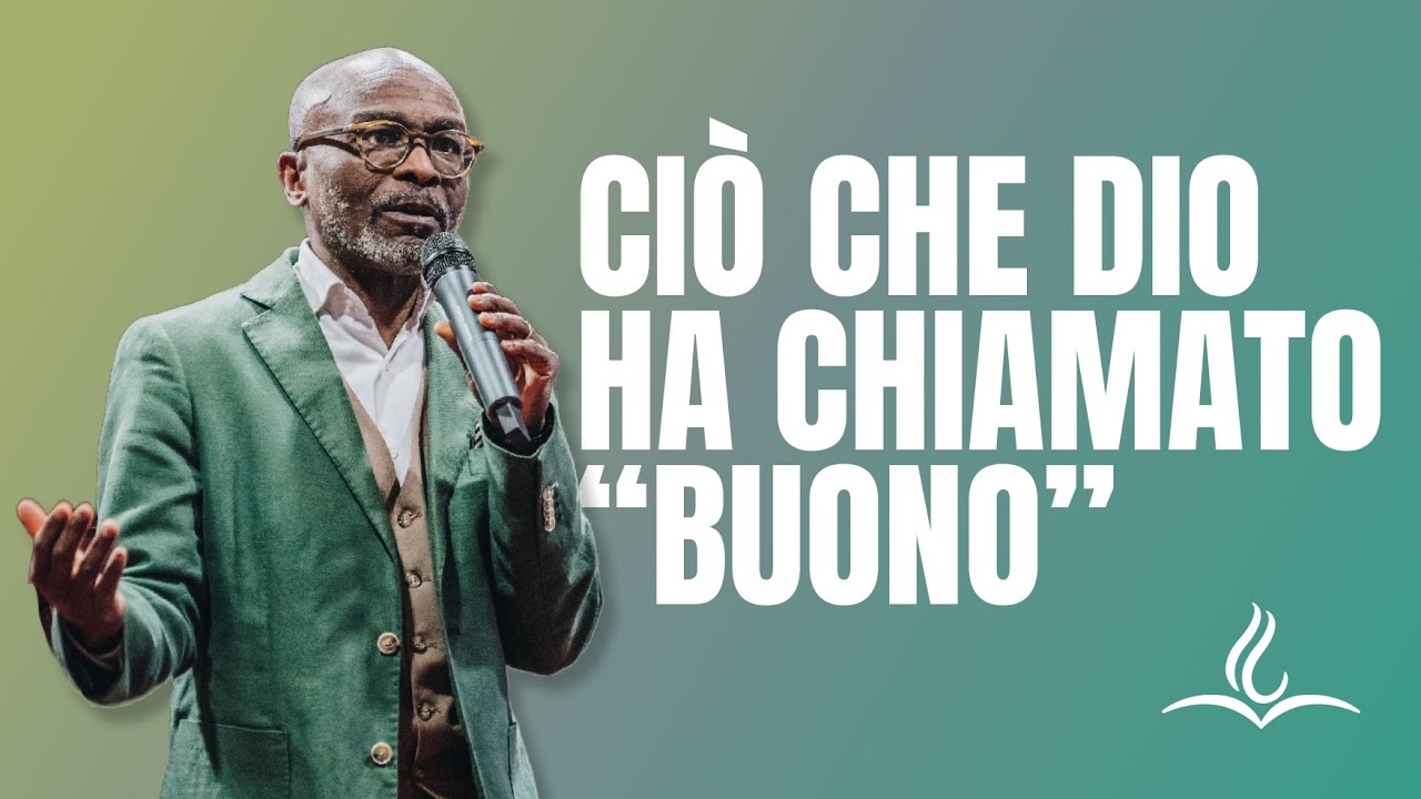 Ciò Che Dio Ha Chiamato Buono - Pastore Samuel Okoh - YouTube