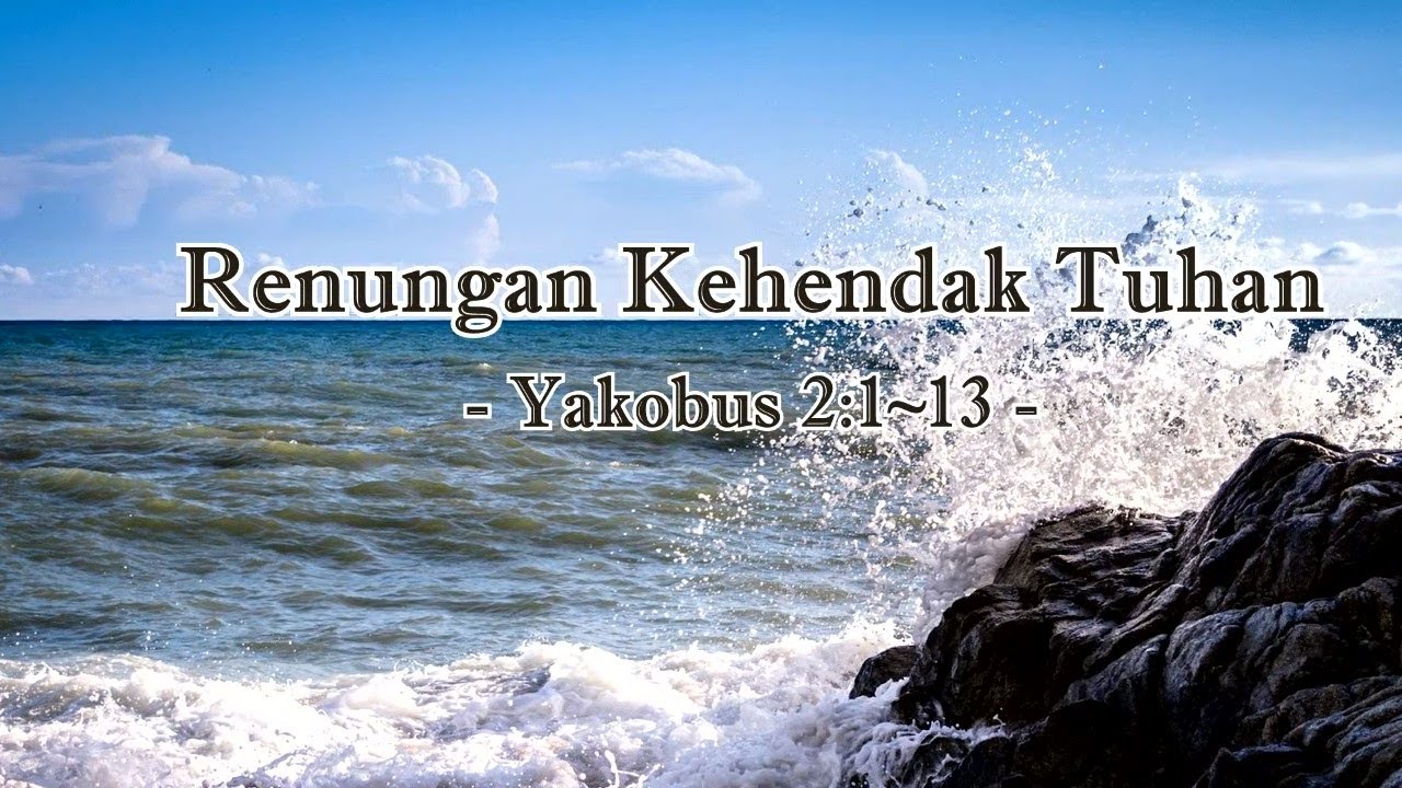 Renungan Kehendak Tuhan - Yakobus 2:1~13 - YouTube