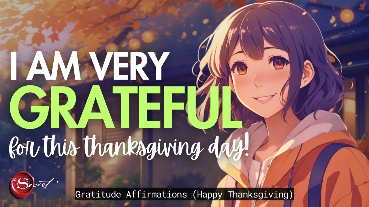 GRATITUDE AFFIRMATIONS FOR THANKSGIVING DAY! HAPPY THANKSGIVING (SELF ...