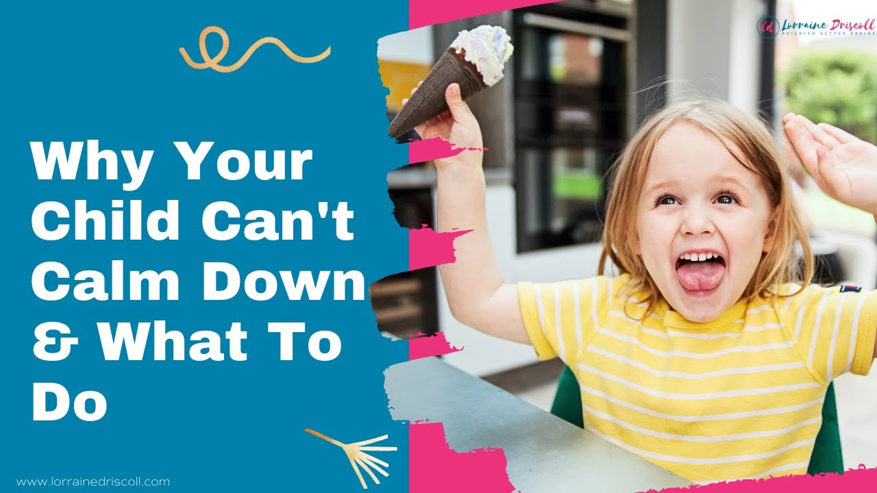 Why Your Child Can't CALM DOWN | What To Do - YouTube