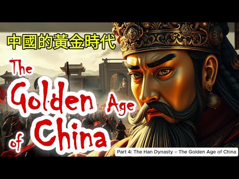 The Han Dynasty – The Golden Age of China’’, History of China, part. 4 ...