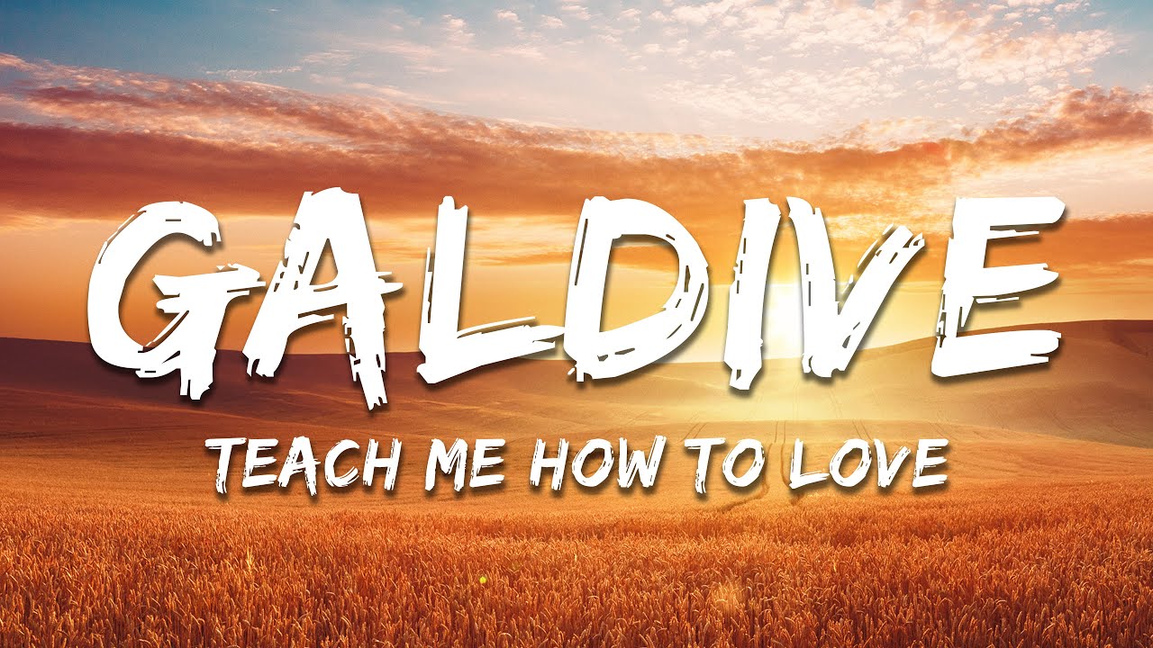 Galdive - Teach Me How To Love (Lyrics) - YouTube