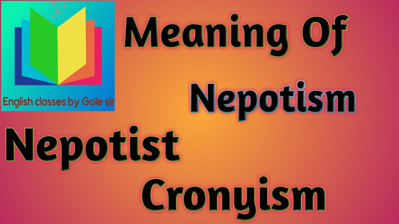 Nepotism Nepotist Cronyism Meaning Abd Explanation YouTube nepotism-nepotist-cronyism-meaning-abd-explanation-youtube