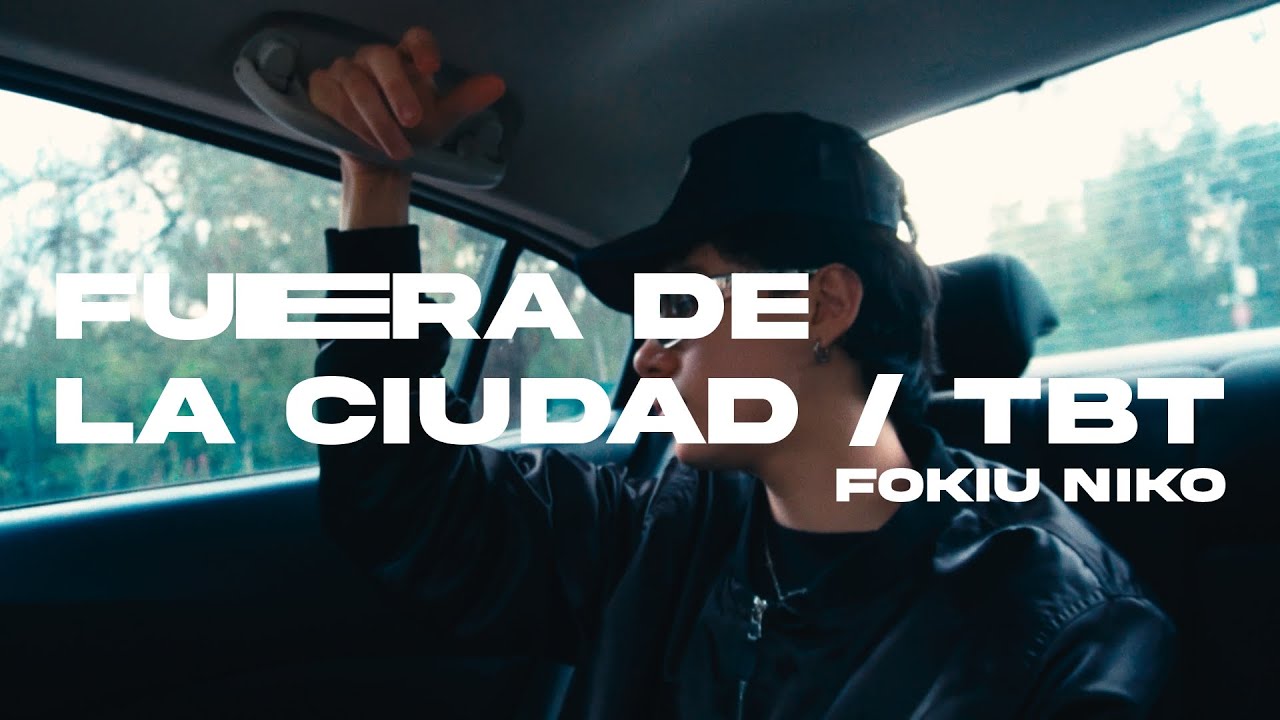 FOKIU NIKO - Fuera de la Ciudad / TBT - YouTube