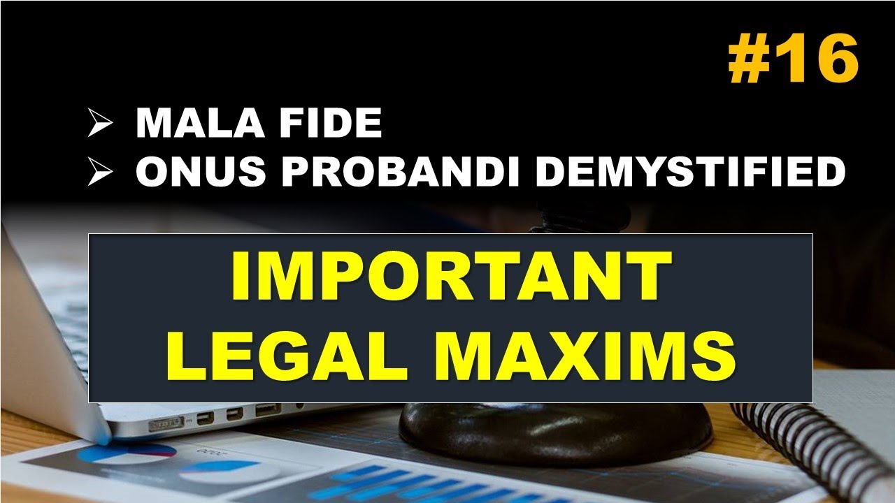 Important Legal Maxims | Mala Fide & Onus Probandi Demystified - YouTube