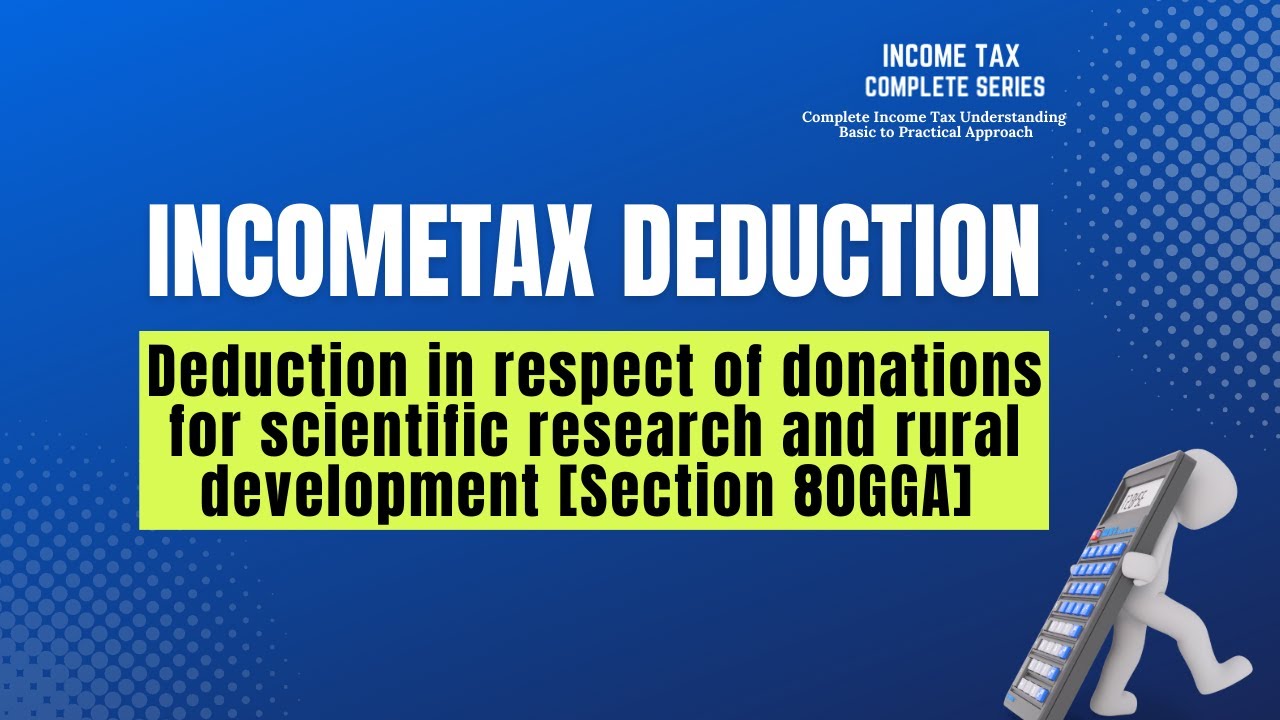 Donations for Scientific Research and Rural Development [Section 80GGA ...