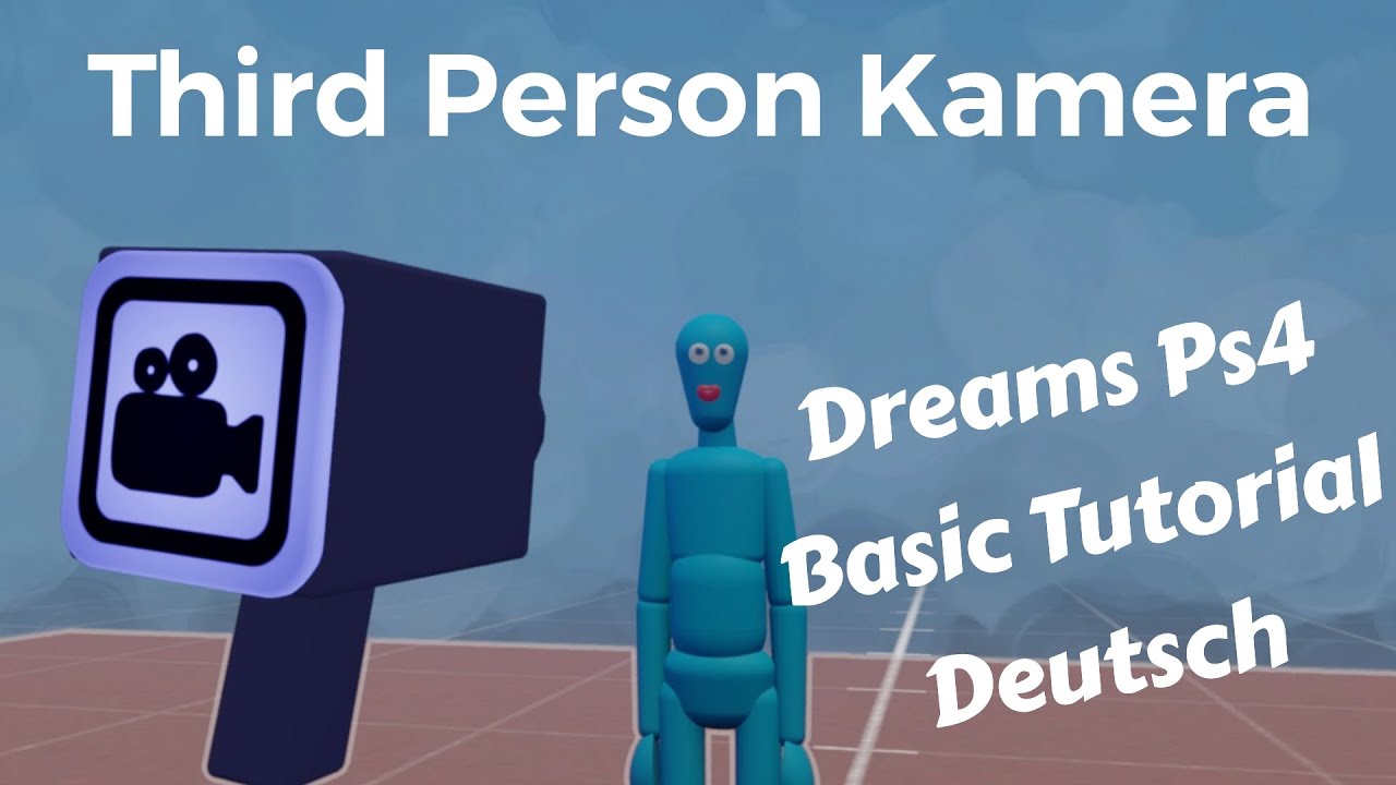 Dreams Ps4 Tutorial Third Person Camera Deutsch - YouTube