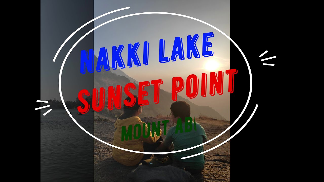 Nakki Lake Mount Abu | Nakki Jhil | Sunset Point | नक्की झील माउंट आबू ...