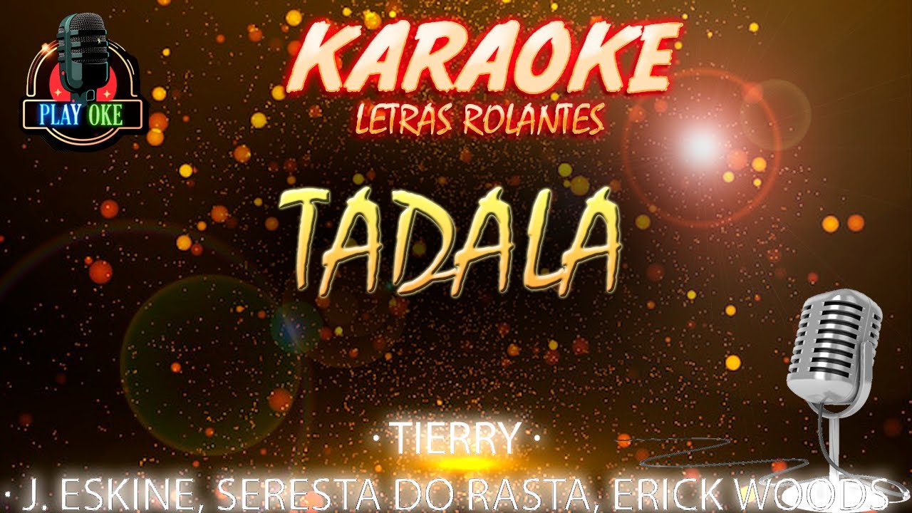 TADALA - TIERRY ft J. ESKINE, SERESTA DO RASTA, ERICK WOODS | KARAOKE ...