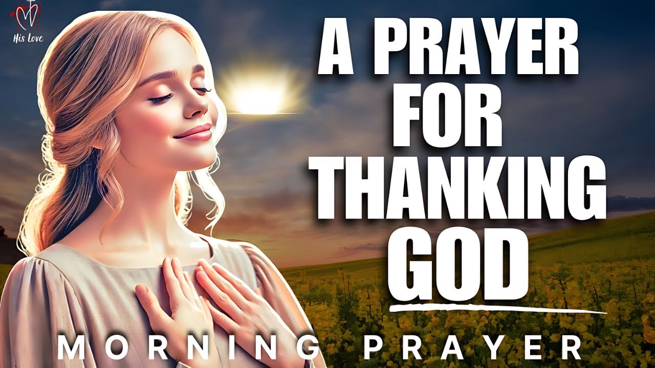 Always Start Your Day Thanking God | A Blessed Morning Prayer to Start ...