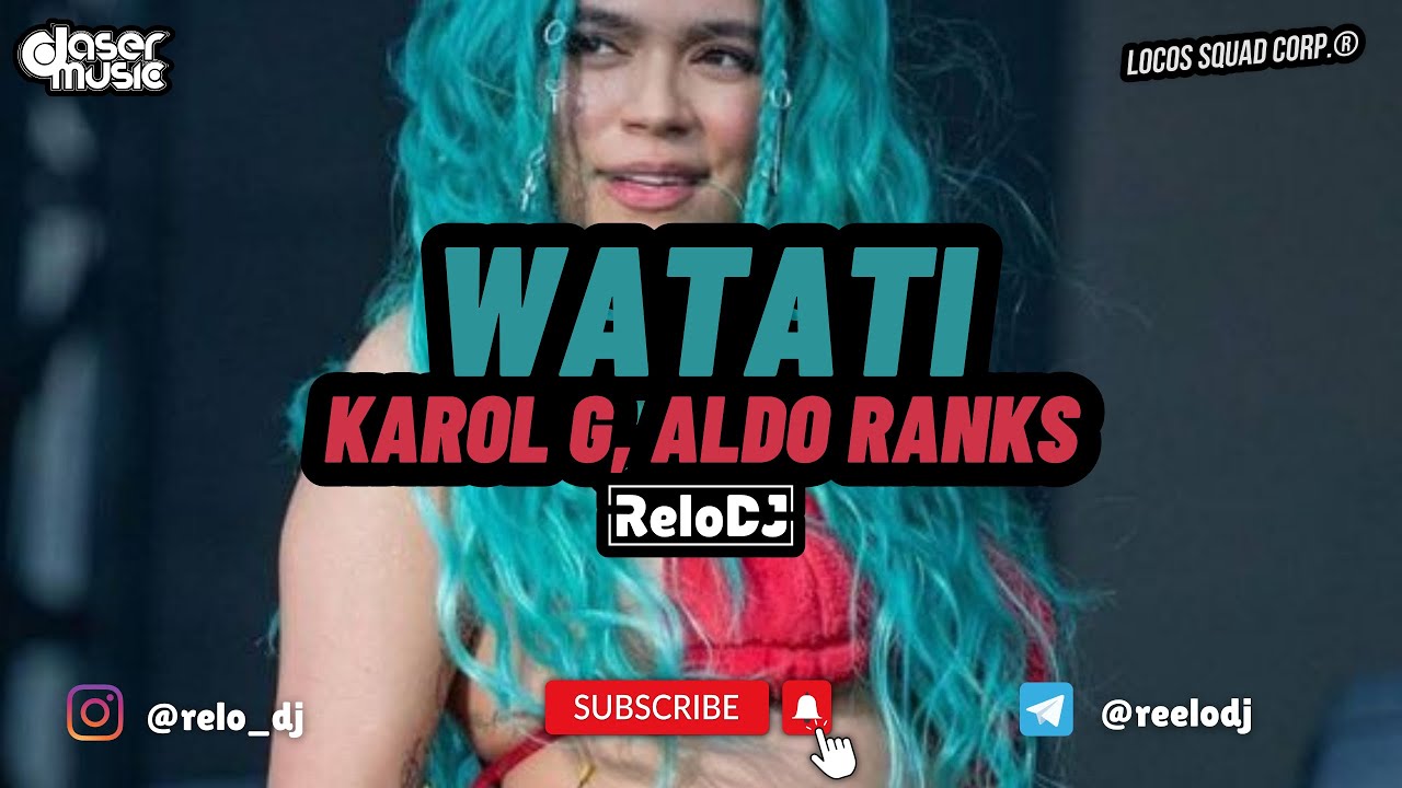 KAROL G, Aldo Ranks - WATATI (Relo Edit) - YouTube