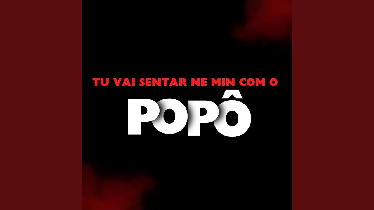 TU VAI SENTAR NE MIN COM O POPO - YouTube