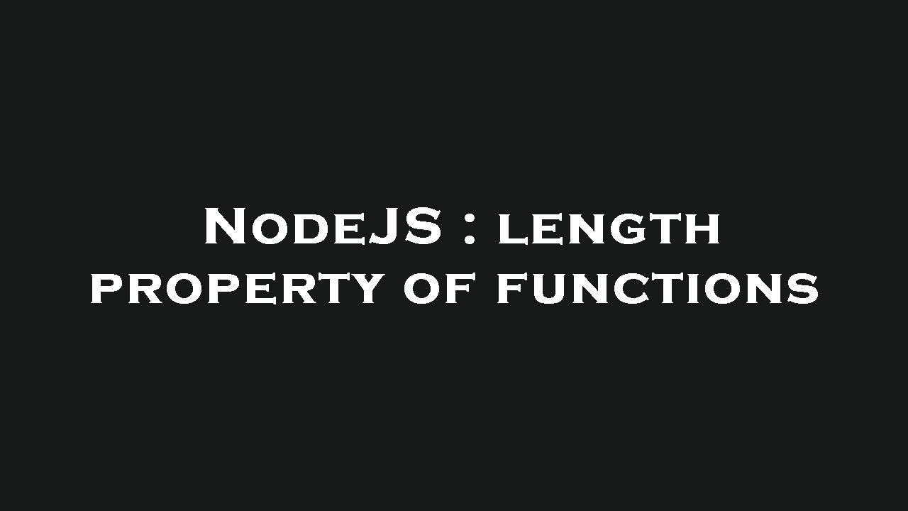 Nodejs Length Property Of Functions Youtube