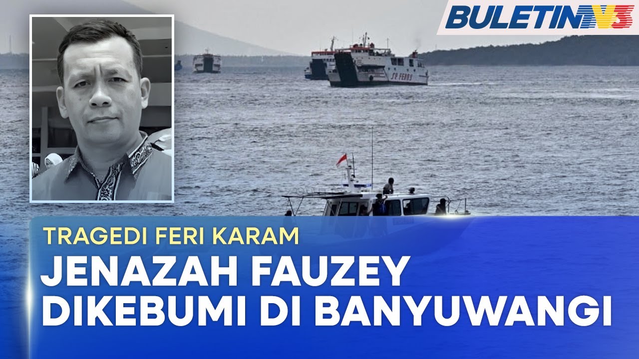 TRAGEDI FERI KARAM | Jenazah Rakyat Malaysia Fauzey Awang Dikebumi Di ...