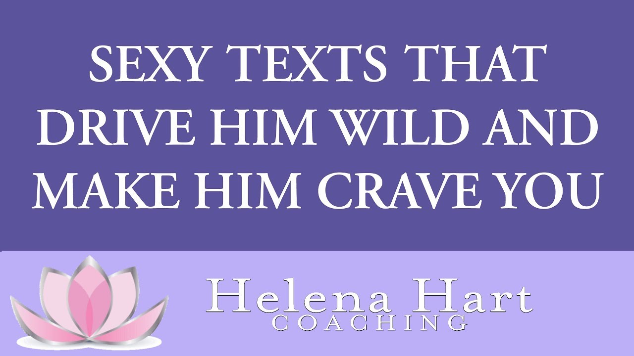 Text Him THIS To Make Him Crave You (Sexy Texts That Drive Him Wild And ...
