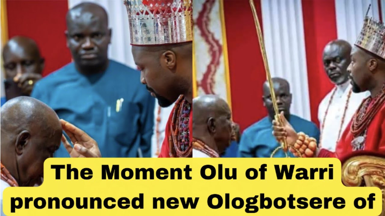 THE MOMENT THE OLU OF WARRI PRONOUNCED THE NEW OLOGBOTSERE OF WARRI ...