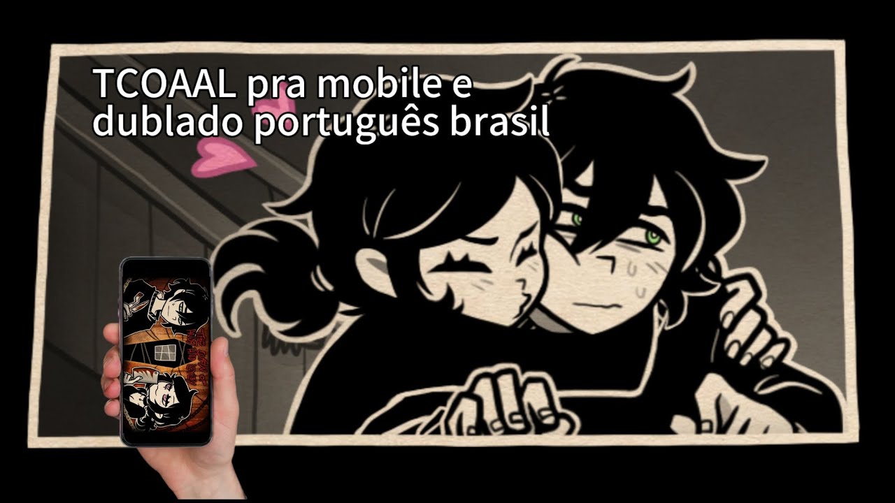 TCOAAL pra mobile dublado português Brasil - YouTube