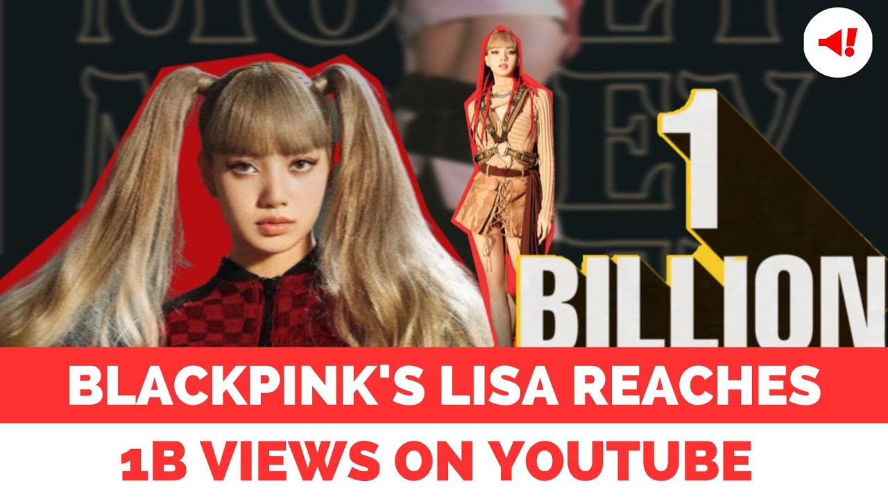 BLACKPINK's LISA Reaches 1 Billion Views on YouTube with Solo Song ...