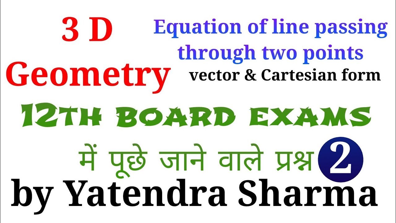class 12th board exams -3 D Geometry | equation of straight line | two ...
