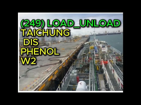 (249) LOAD UNLOAD TAICHUNG DIS PHENOL W2 - YouTube