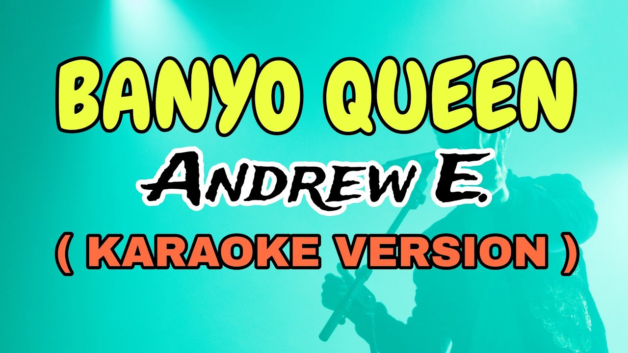BANYO QUEEN - Andrew E "VIDEOKE" Star Karaoke - YouTube