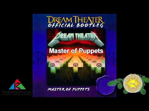 MASTER OF PUPPETS Full Bootleg by DREAM THEATER ~TheKingMoringaCom ...