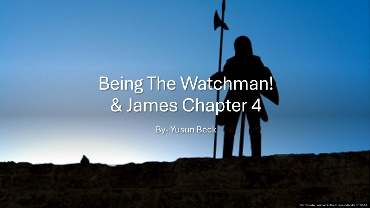 Being A Watchman! and James Ch 4 - YouTube