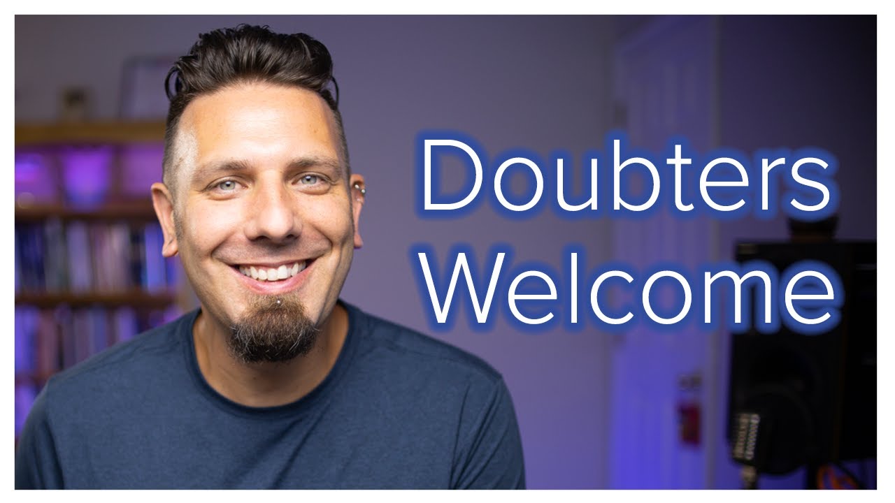 Welcome, Doubters - YouTube