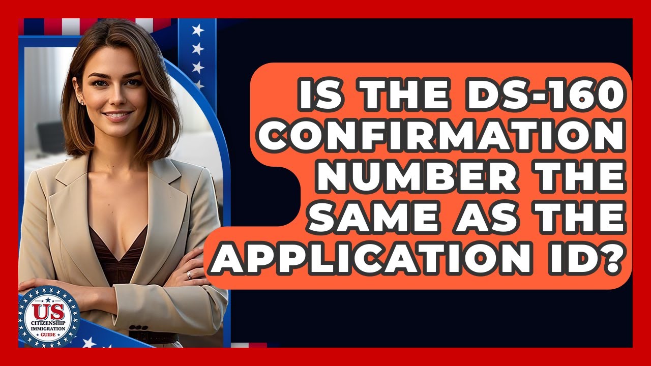 Is The DS-160 Confirmation Number The Same As The Application ID? - US ...