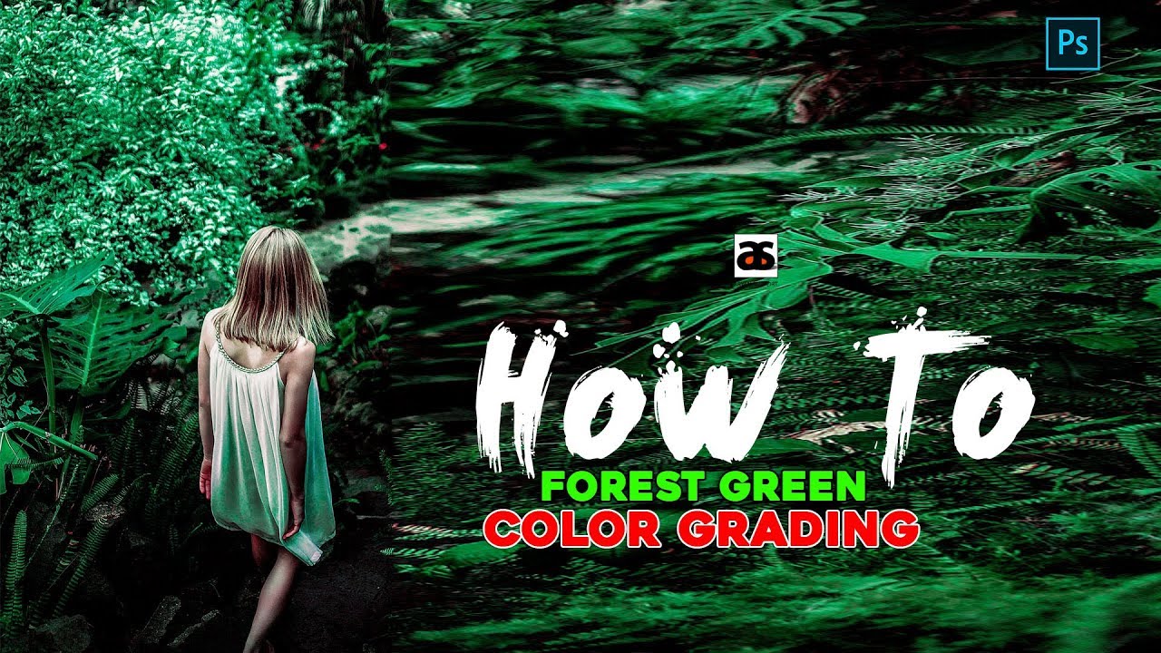 How To Forest Green Color Grading In Photoshop Cc | Photoshop CC 2019 ...